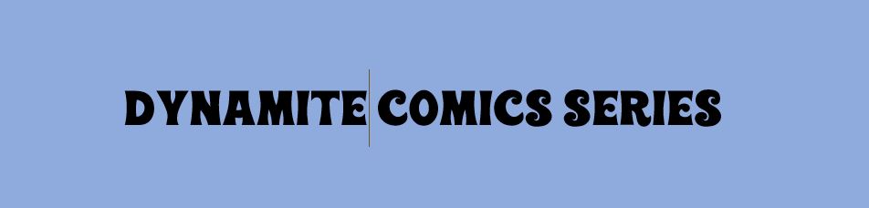 Dynamite Comics Series – BACK ISSUE CENTRAL